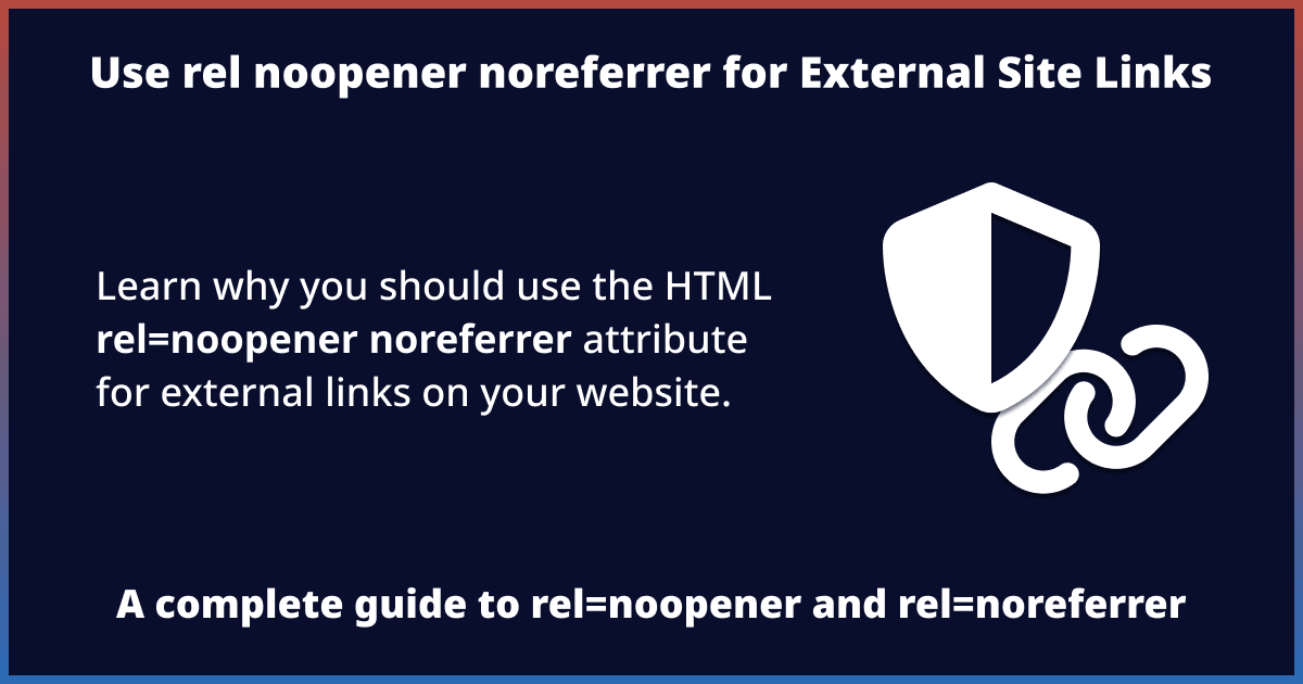 Use rel noopener noreferrer for External Site Links Use rel noopener noreferrer for External Site Links